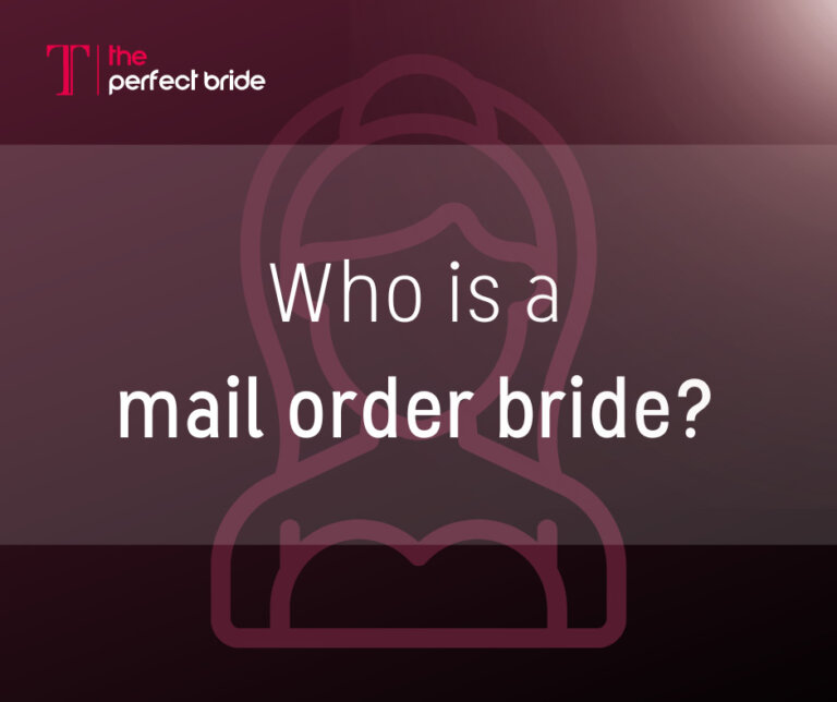 How To Find A Mail Order Bride — Find Bride Online Today